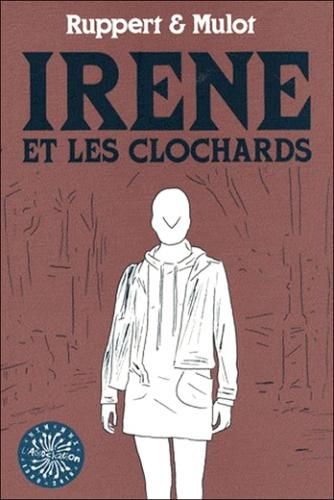 Irène et les clochards - Florent Ruppert et Jérôme Mulot