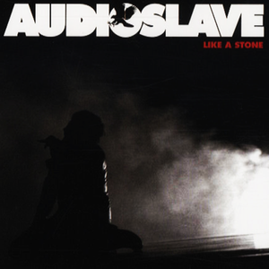 Like a Stone - Audioslave - SensCritique