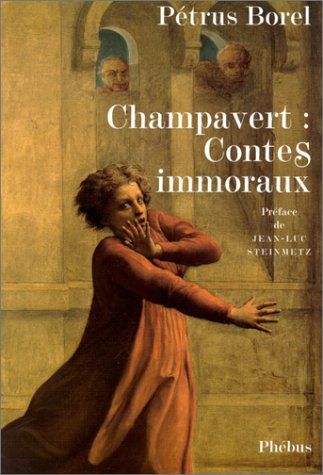 Champavert: Contes Immoraux (1872) - Petrus Borel - SensCritique