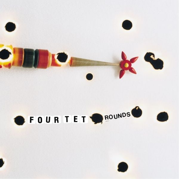 Rounds - Four Tet - SensCritique