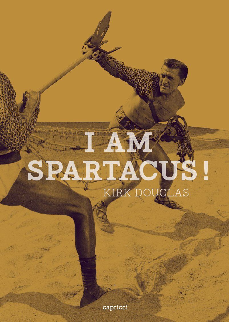 I Am Spartacus! - Kirk Douglas - SensCritique