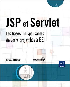 JSP et Servlet : les bases indispensables de votre projet Java EE Jérôme Lafosse