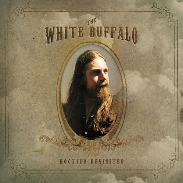 Hogtied Revisited - The White Buffalo - SensCritique
