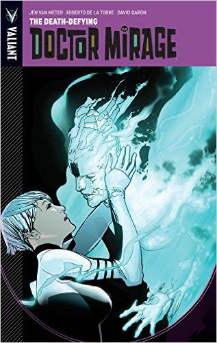 The Death-Defying Dr. Mirage - Roberto de la Torre et Jen Van Meter