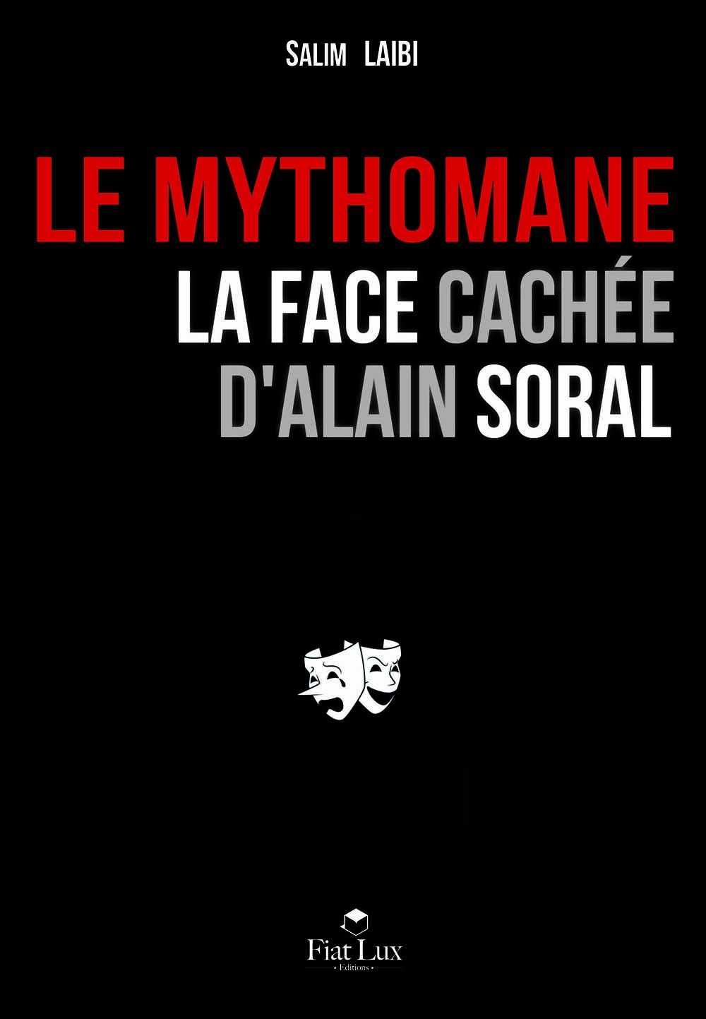 Le Mythomane - La Face cachée d'Alain Soral - Salim Laïbi Le Mythomane - La Face cachée d'Alain Soral - Salim Laïbi