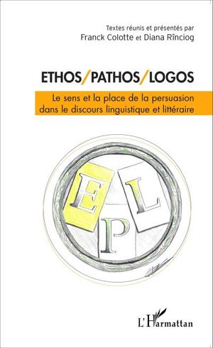 Ethos, pathos, logos Franck Colotte et Diana Rinciog - SensCritique