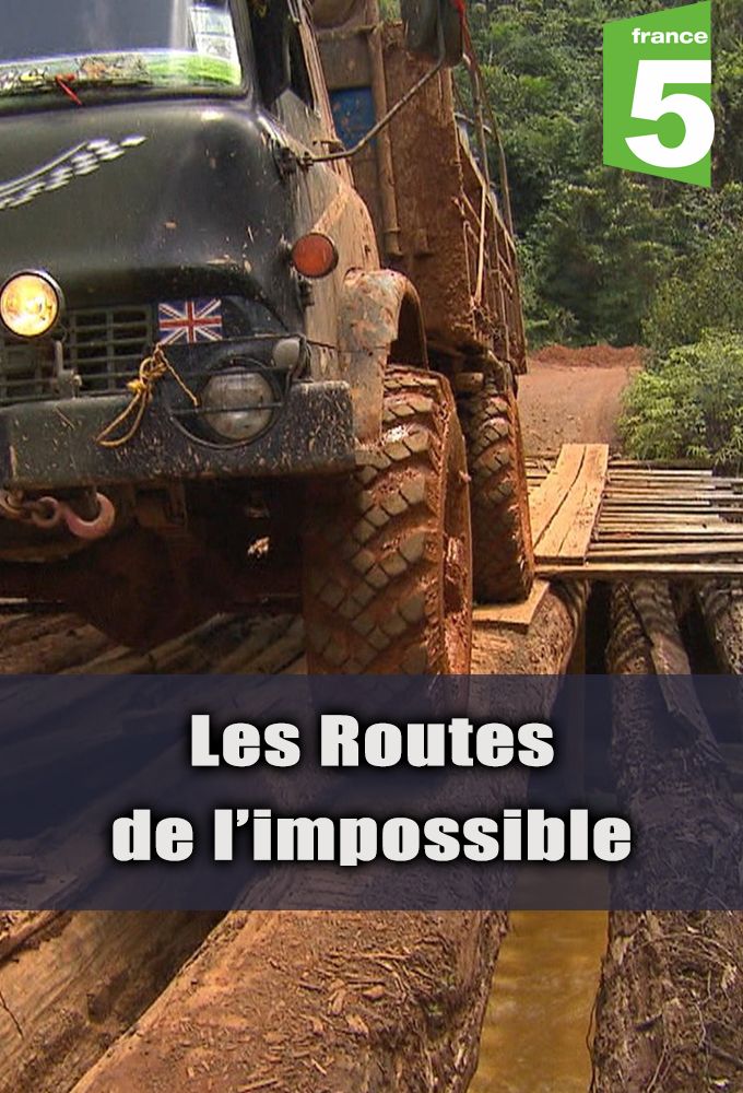 Les Routes de l'impossible - Série (2001) - SensCritique Les Routes de l'impossible - Série (2001) - SensCritique