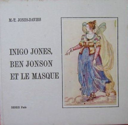 Inigo Jones, Ben Jonson et le masque - Marie-Thérèse Jones-Davies