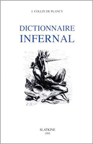 Dictionnaire infernal - Jacques Collin de Plancy - SensCritique