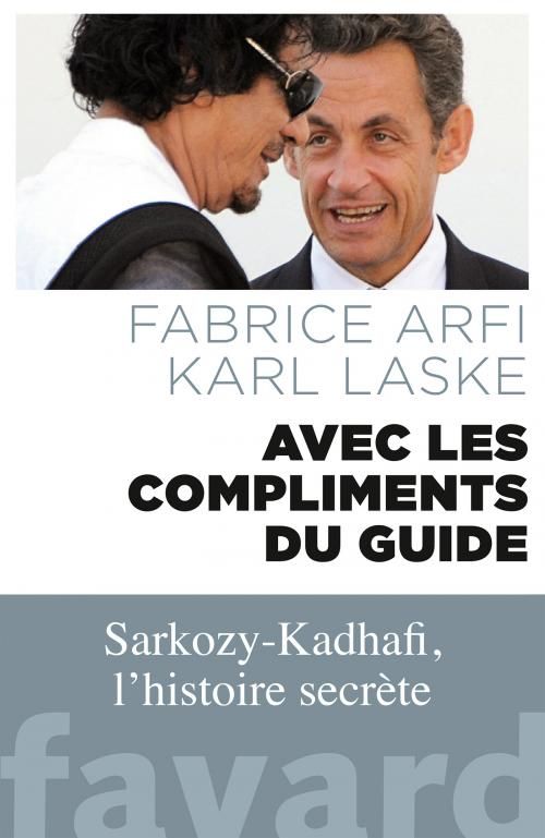 Avec les compliments du guide - Karl Laske et Fabrice Arfi