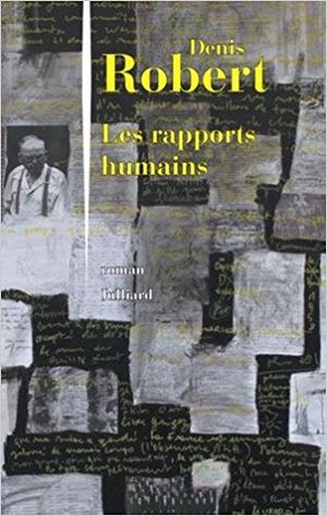Les Rapports Humains Denis Robert - SensCritique