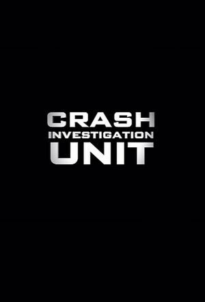 Crash Investigation Unit - Série (2008) - SensCritique