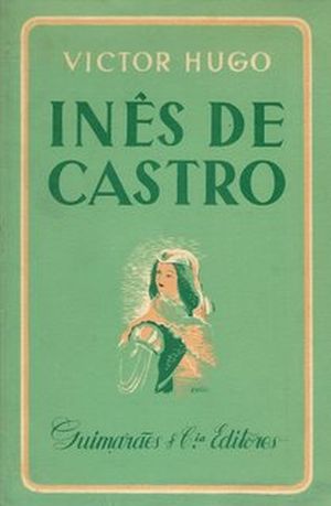 Inez de Castro Victor Hugo - SensCritique
