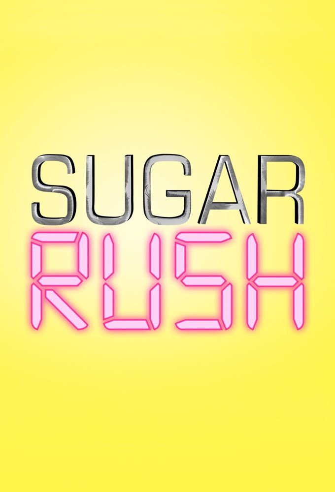 Sugar Rush - Émission TV - SensCritique