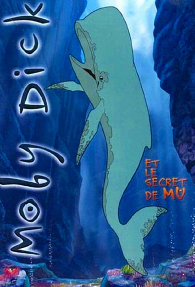 Moby Dick et le secret de Mu - Dessin animé (2005) - SensCritique