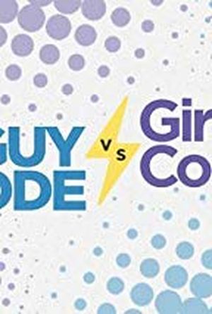Guy Code vs. Girl Code - Série (2016) - SensCritique