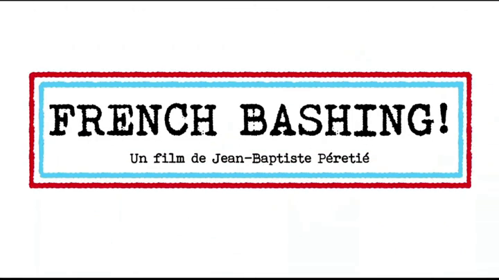 French Bashing - Documentaire (2015) - SensCritique