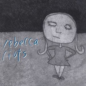 Rebecca Riots Rebecca Riots - SensCritique