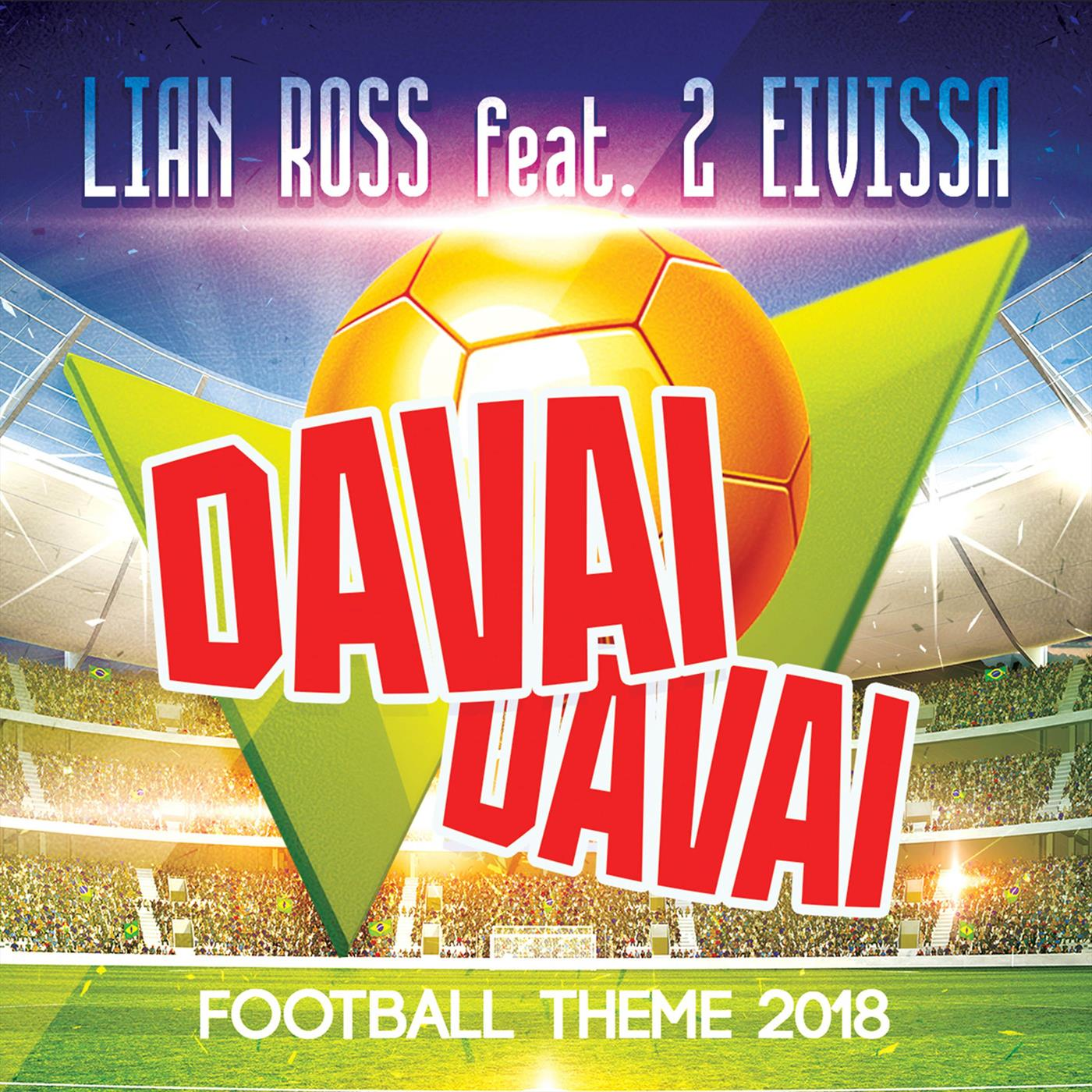 Davai Davai (Football Theme 2018) (Single) - Lian Ross et 2 Eivissa
