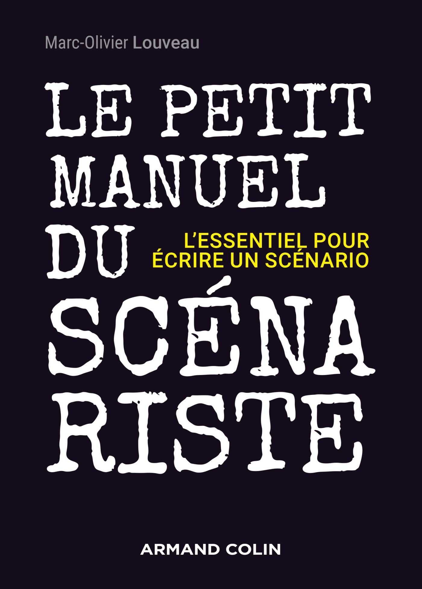 Le petit manuel du scénariste : L'essentiel pour écrire un... Le petit manuel du scénariste : L'essentiel pour écrire un...