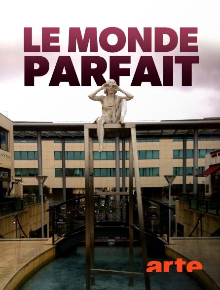 Le monde parfait - Documentaire (2019) - SensCritique