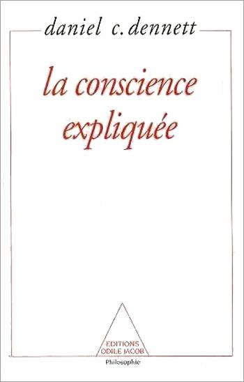 La conscience expliquée - Daniel C. Dennett - SensCritique