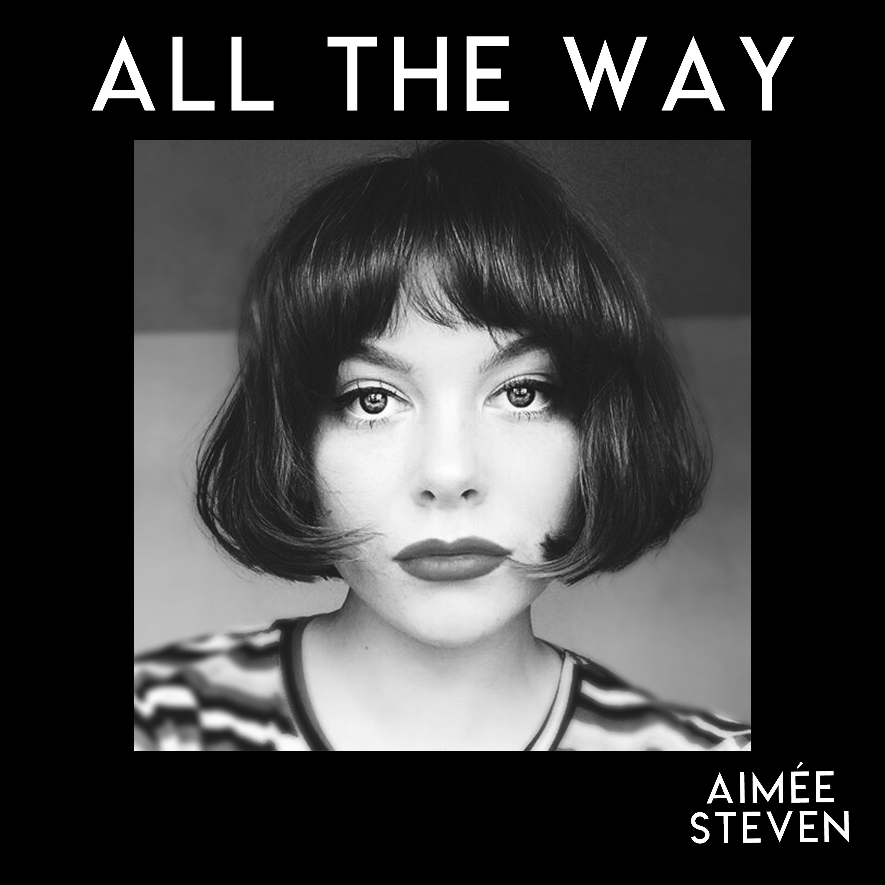 All the Way (Single) - Aimée Steven - SensCritique