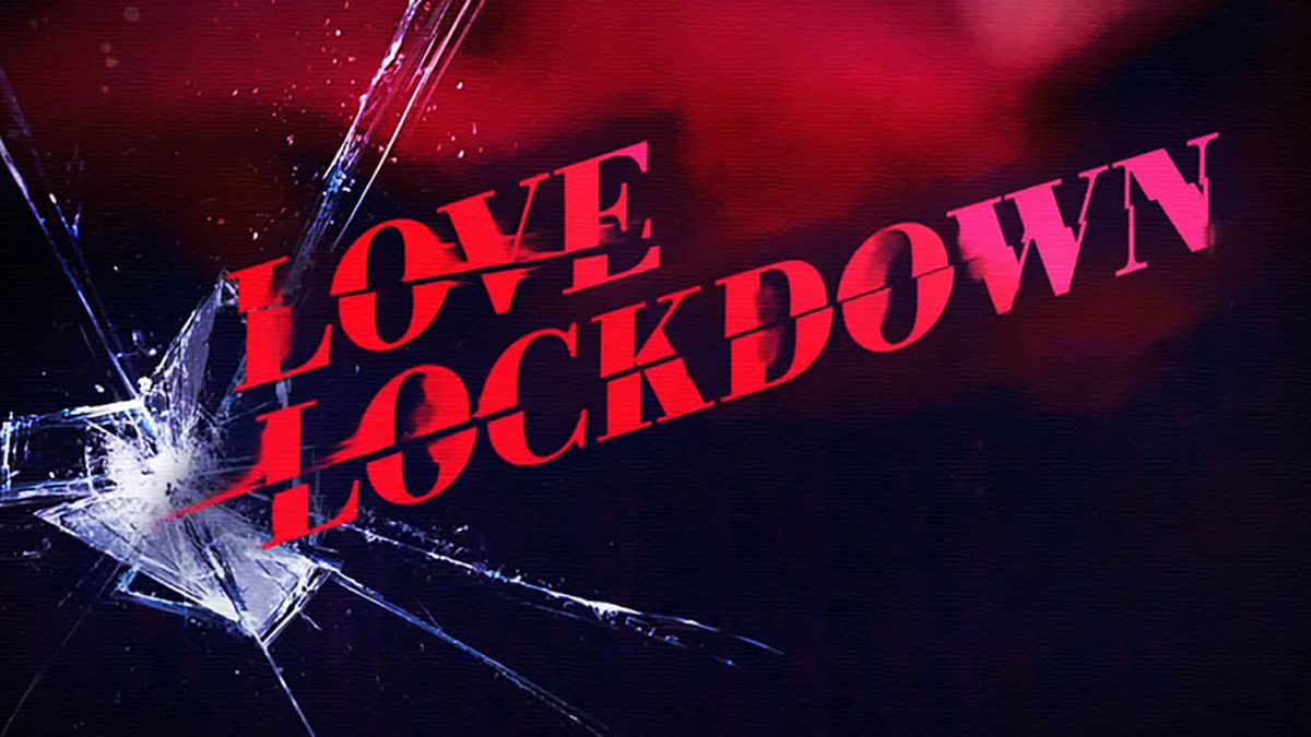 Love Lockdown - Film (2020) - SensCritique