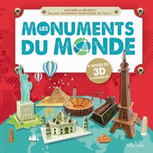 Les monuments du monde : histoire et les secrets des plus incroyables...