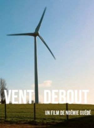 Vent debout - Documentaire - SensCritique